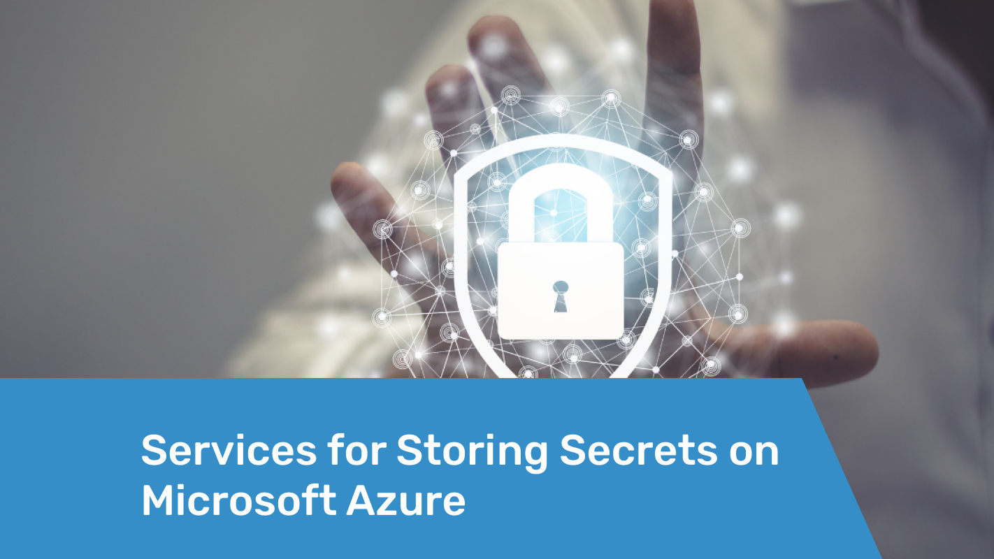 Microsoft Azure Services for Storing Secrets